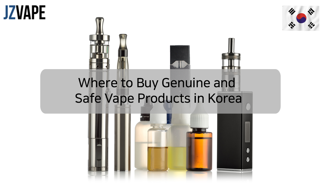 Where to Buy Genuine and Safe Vape Products in Korea | JZVapes 제이지베이프 한국